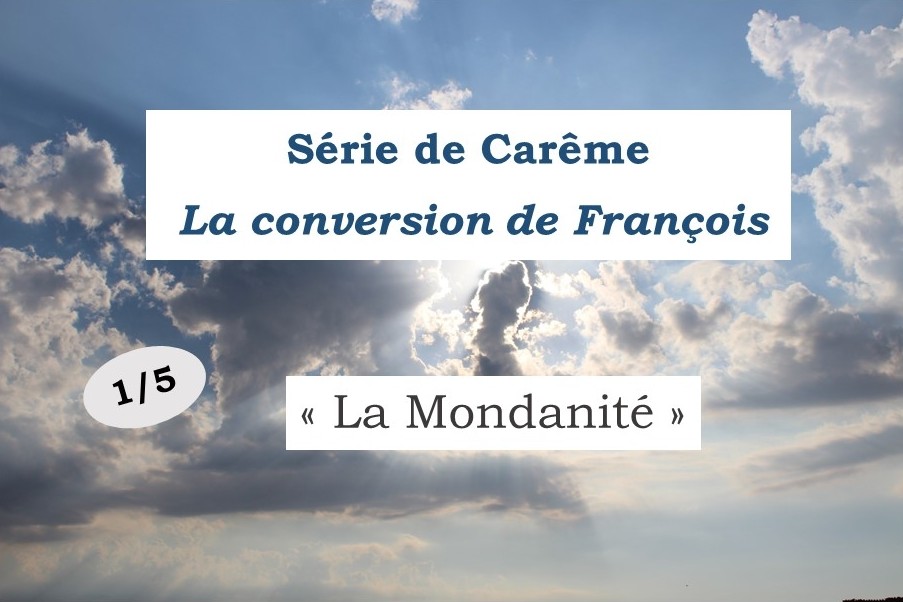 La conversion de Saint François : au commencement était la mondanité ...